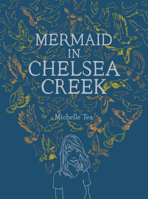 Michelle Tea’s MERMAID IN CHELSEA CREEK | I am a mermaid